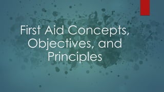 First Aid Concepts, Objectives, and Principles 24-25.pptx