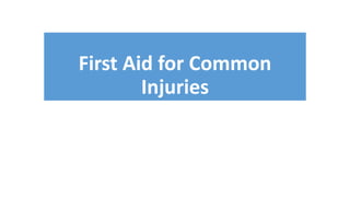 First aid for common injuries | PPTX