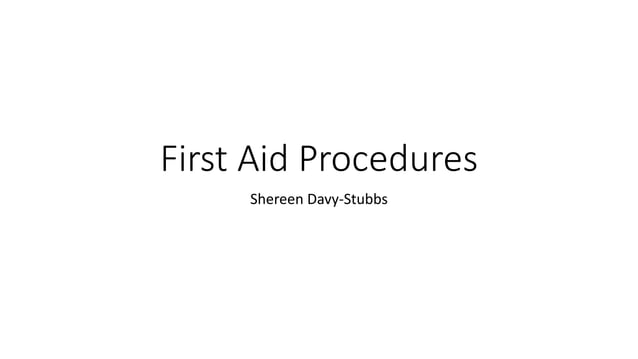 First aid procedures | PPTX | First Aid | Injuries