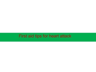 what are the First aid tips for heart attack? | PPTX