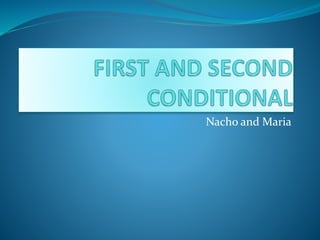 First and second conditional nacho and maria | PPTX | Beekeeping ...