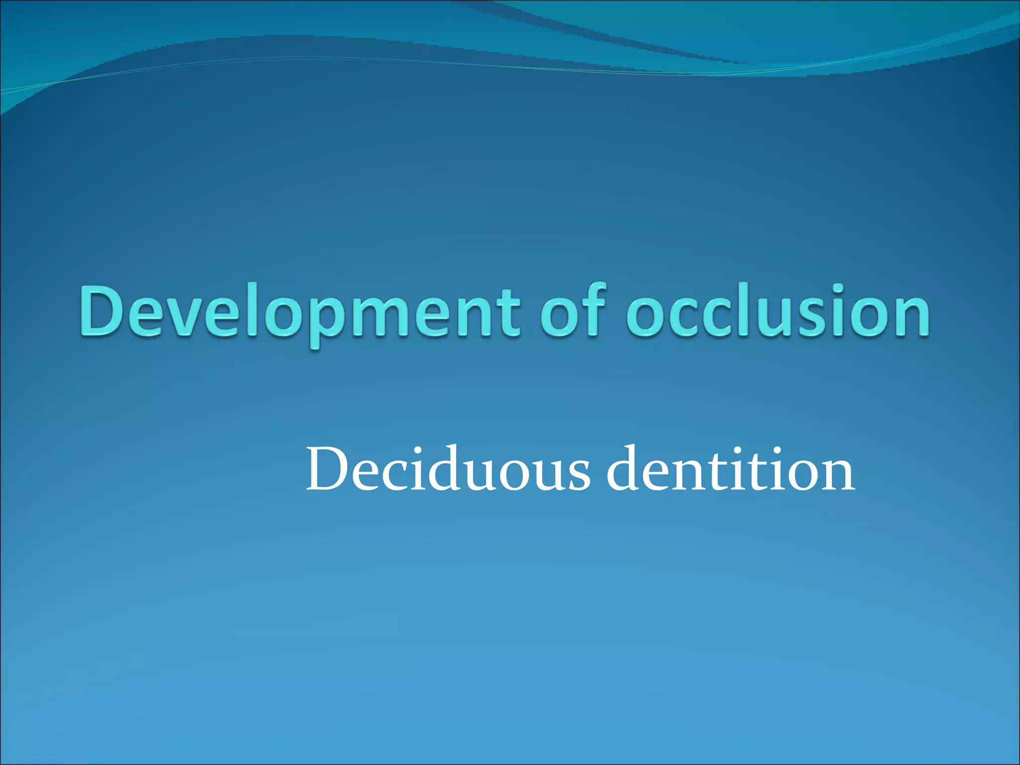 First bds lecture development of occlusion 2 | PPT
