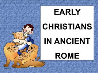 First christans in rome | PPTX