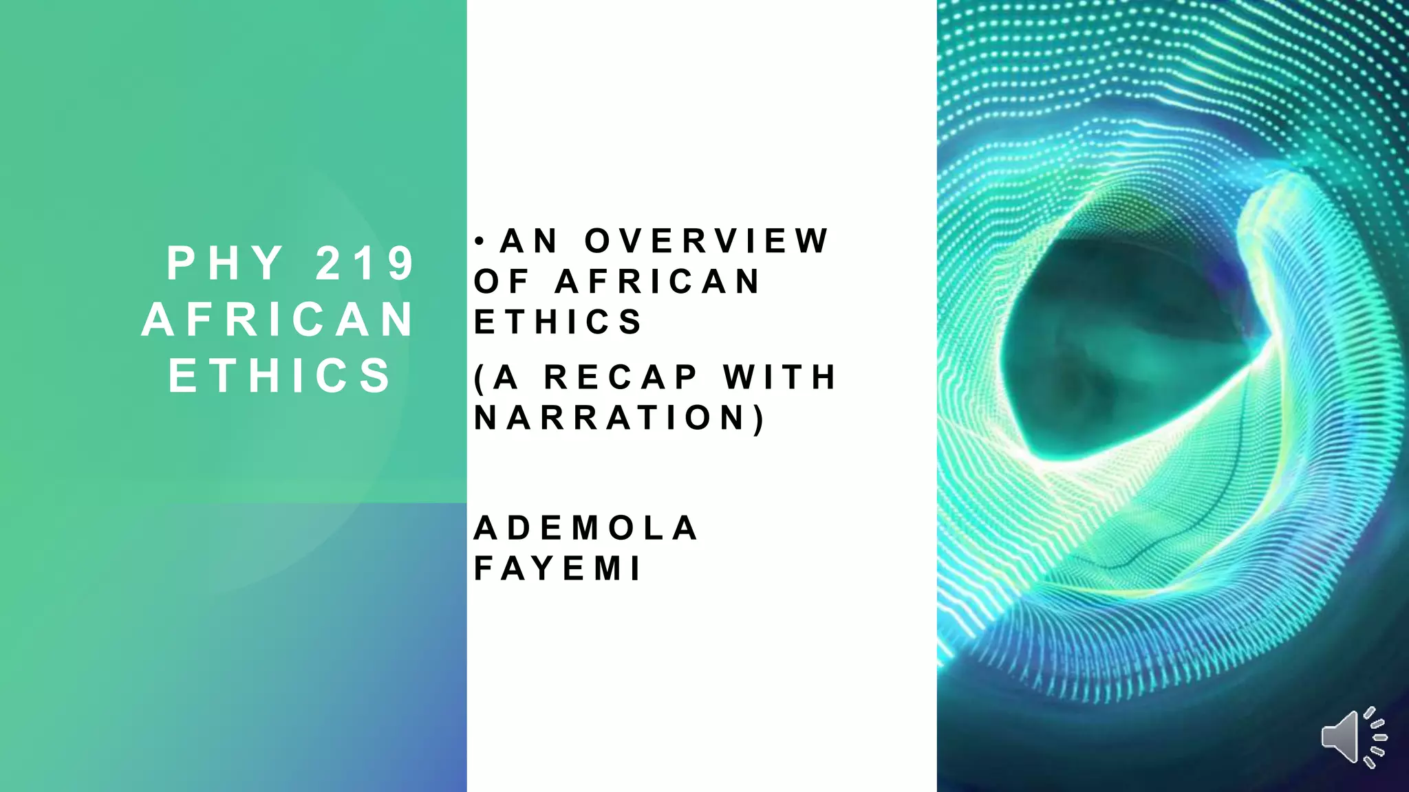 First class phy 219 overview of african ethics Dr Ademola Fayemi | PPTX