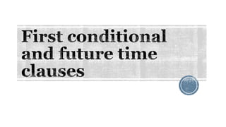 First conditional and future time clauses | PPT