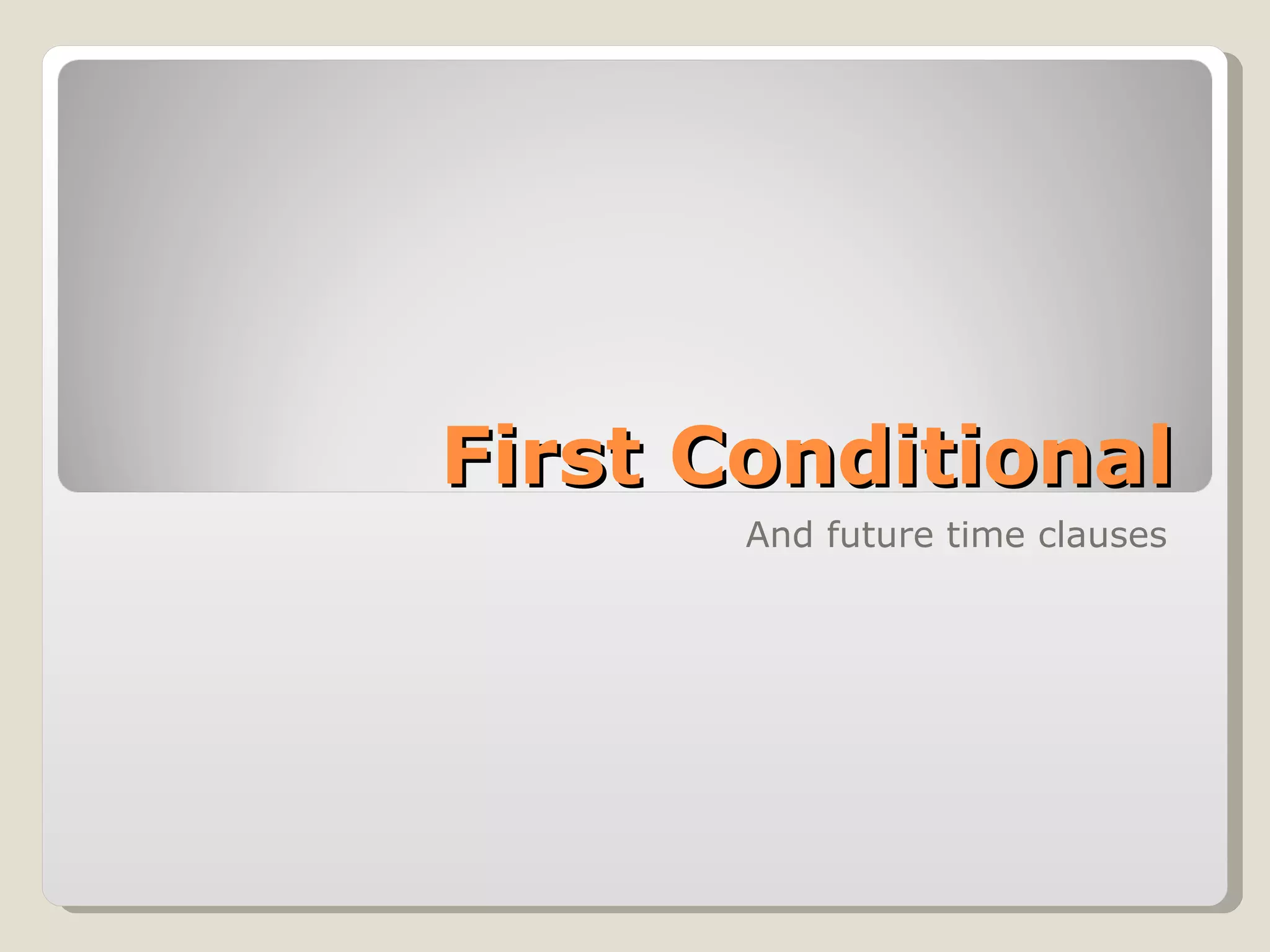 First Conditional Time Clauses Presentation | PPT