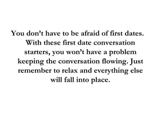 First Date Conversation Starters: 3 Great Ways To Start A Conversation With Your Date | PPT