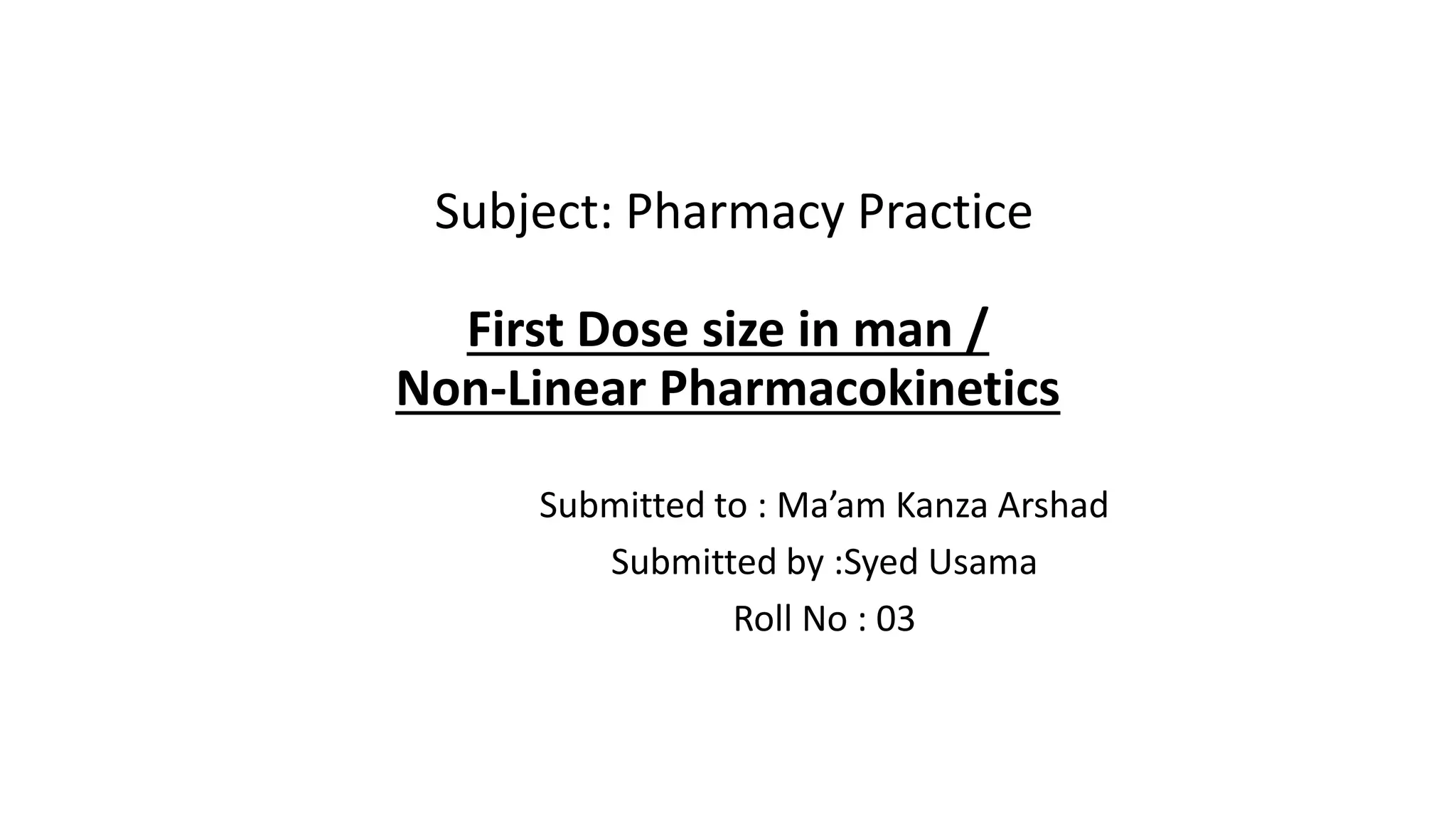 First dose size in humans and non linear pharmacokinetics.pptx