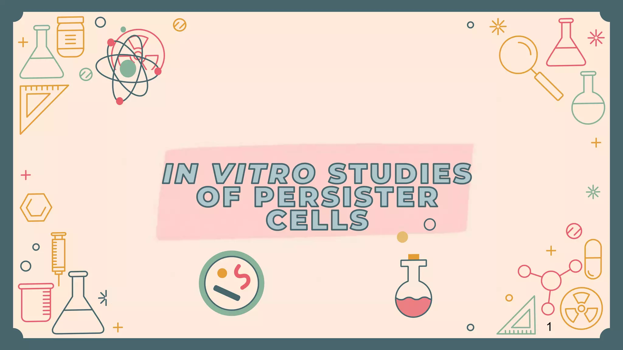 In Vitro Studies of Persister Cells: A review | PPTX
