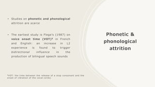 The Effects of Two Languages in One Mind: First Language Attrition | PPTX