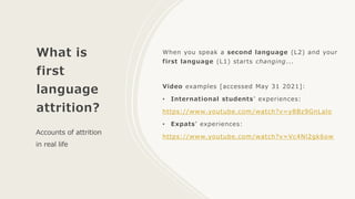 The Effects of Two Languages in One Mind: First Language Attrition | PPTX