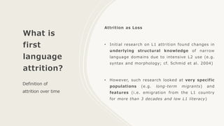 The Effects of Two Languages in One Mind: First Language Attrition | PPT