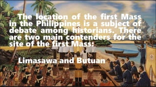 Where did the First Mass in the Philippines happened? | PPTX