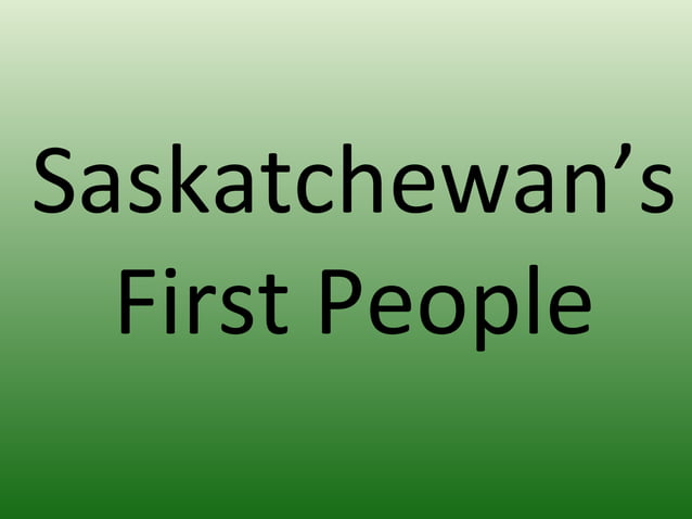Saskatchewan's First People | PPT | Woodworking | Arts and Crafts