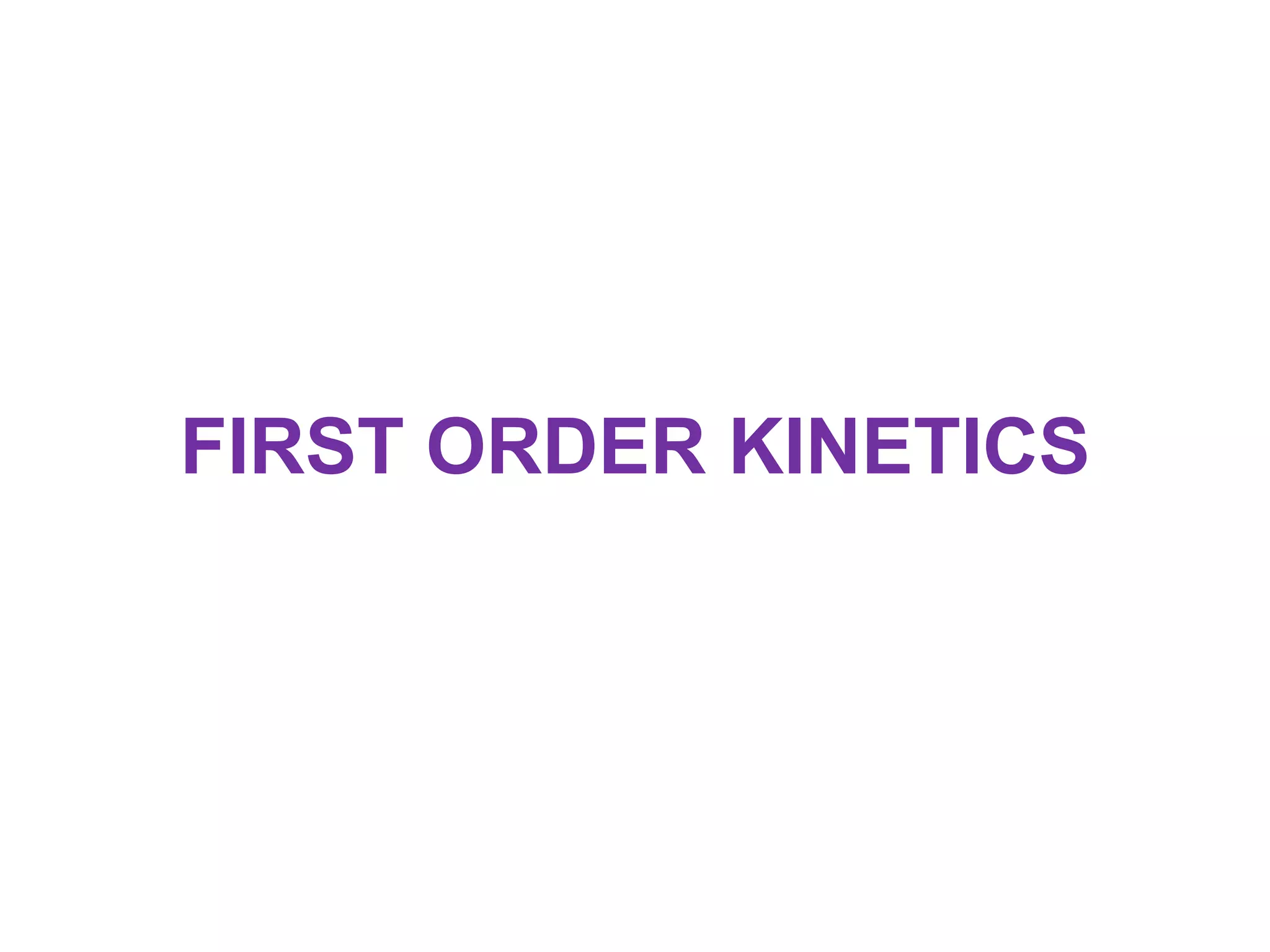 First order kinetics | PPTX
