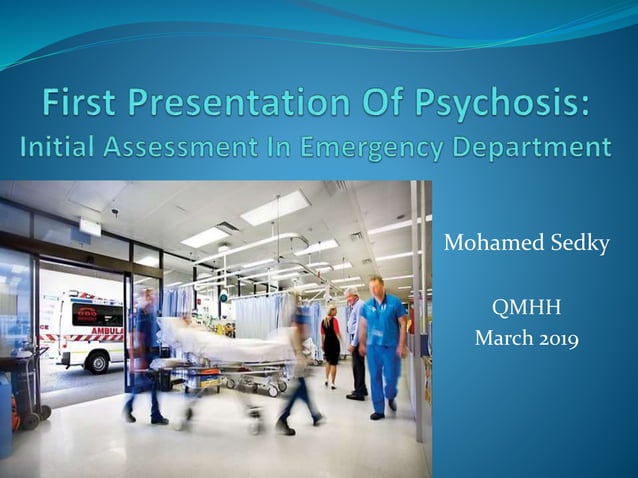 First presentation of psychosis initial assessment in emergency ...