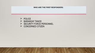 First Responder, Duties, Roles and Functions of a First Responder.pptx