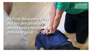 First response first aid look after your heart | PPT