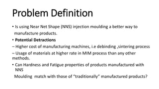 Near net shape (MIM) | PPTX