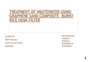 Graphene sand composite- Burnt rice husk filter | PPT