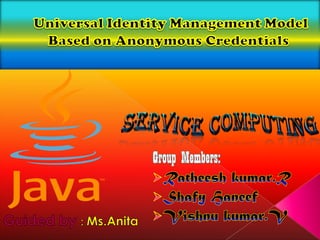 Universal Identity Management Model Based on Anonymous Credentilals | PPTX