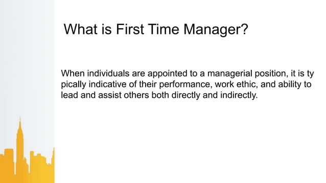 First Time Manager , Go through the slides to understand what is first ...
