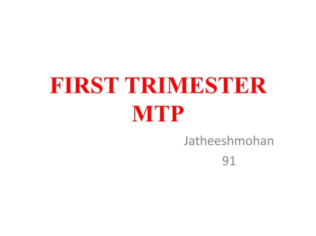 First trimester mtp | PPTX | Pregnancy | Reproductive Health