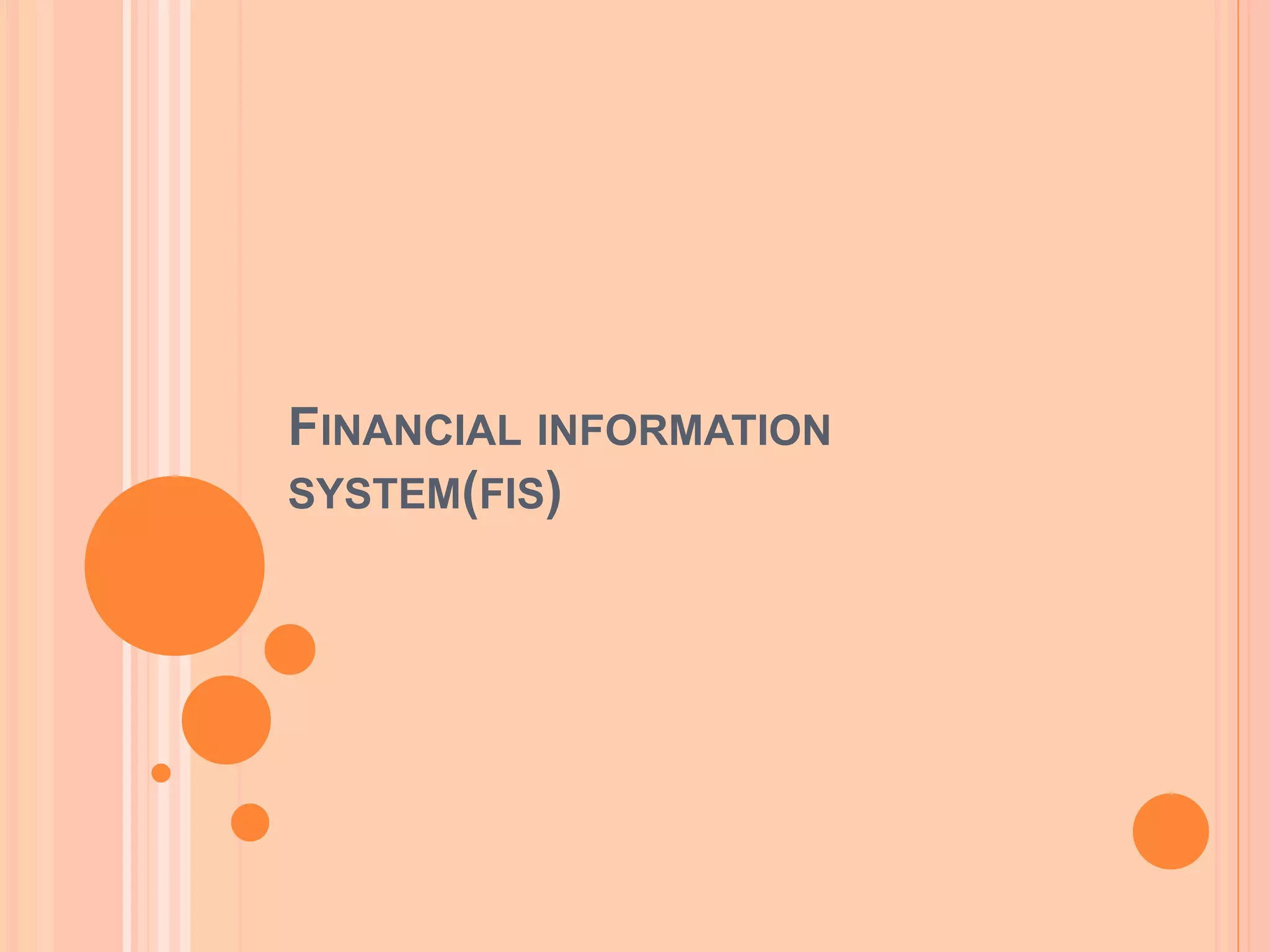 Financial Information systems (fis) ppt | PPTX