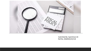Fiscal Policy by Syed Aman Ali.pptx
