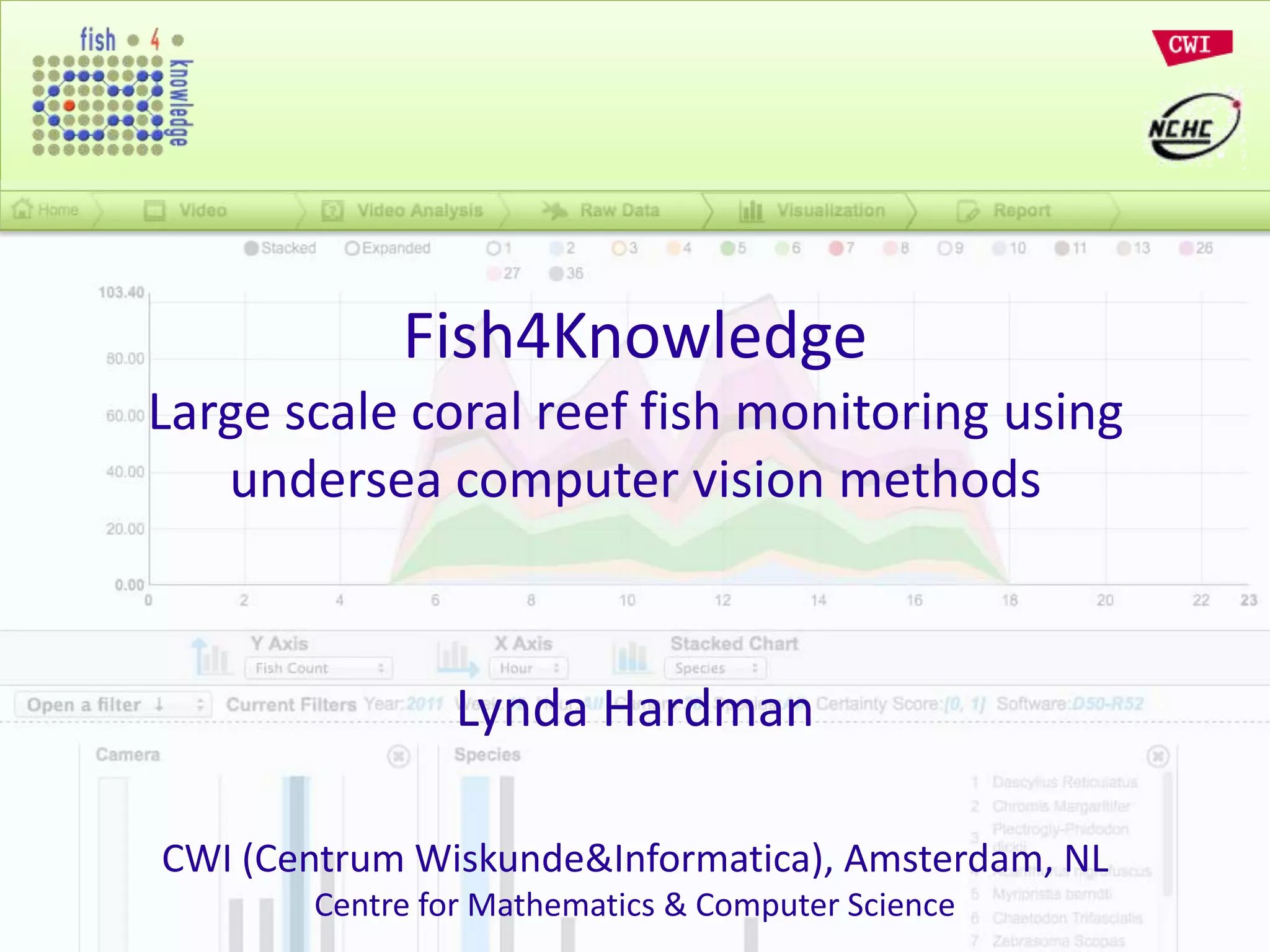 Fish4Knowledge: large scale coral reef fish monitoring using undersea ...