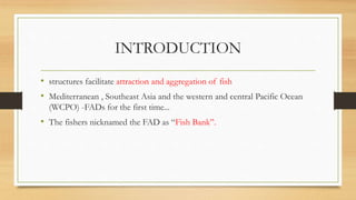 Fish aggrigrating devices(fad) | PPTX