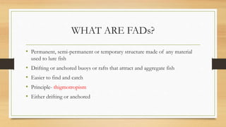 Fish aggrigrating devices(fad) | PPTX