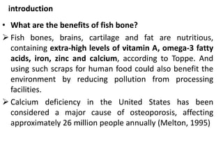 Fish bone as a calcium source.pptx