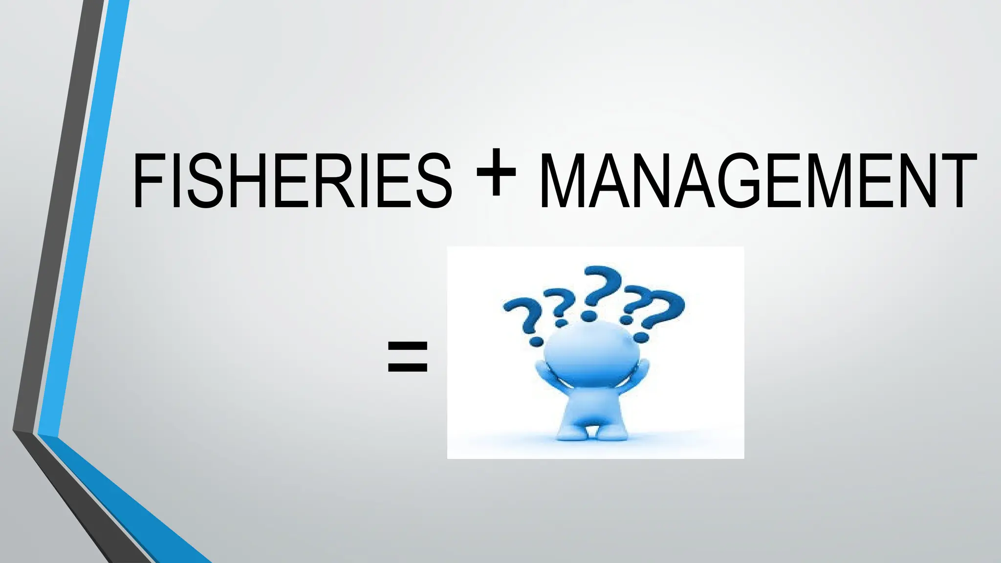 FISHERIES MANAGEMENTTTTTTTTTT PPT 1.pptx