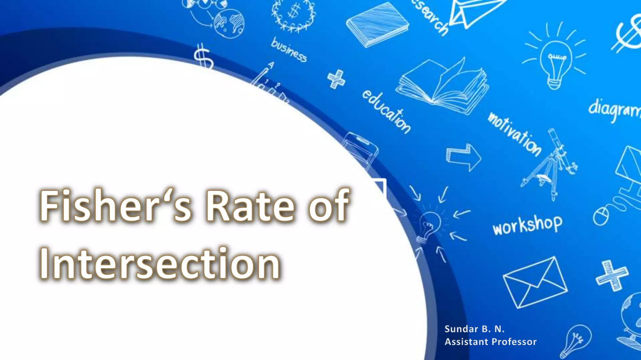 Fisher's rate intersection - In Capital Budgeting - NPV and IRR | PPTX
