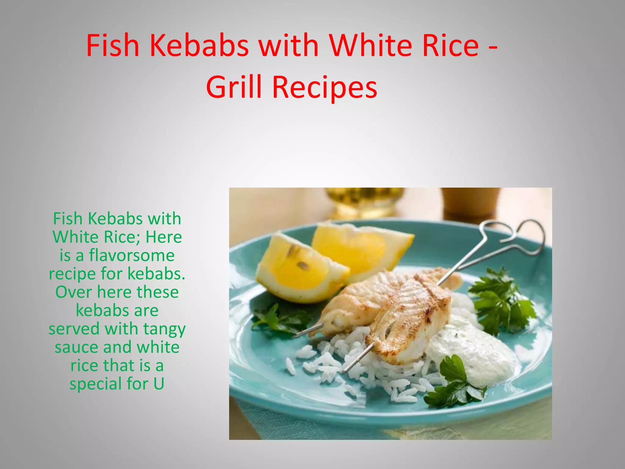 Fish kebabs with white rice grill recipes | PPTX