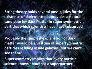 Dark Matter Explanation