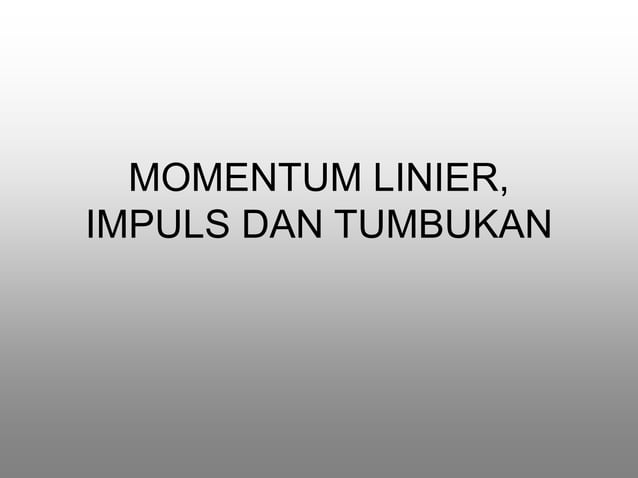 Fisika- Momentum dan impuls PPT bagi siswa SMA | PPT