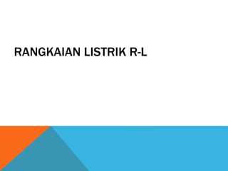 Rangkaian Listrik R-L | PPTX