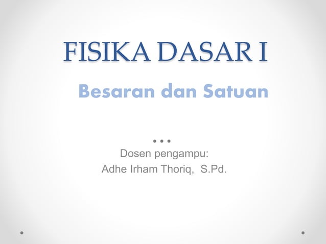 besaran dan satuan, fisika dasar1 | PPTX
