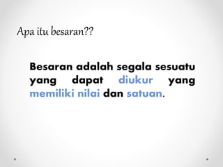 besaran dan satuan, fisika dasar1 | PPTX