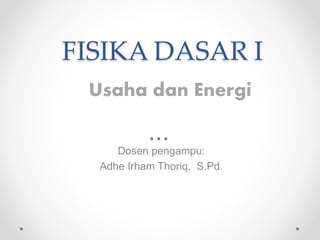 usaha dan energi Fisika dasar 1 | PPTX
