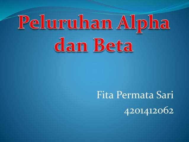 peluruhan sinar alpha dan beta | PPTX