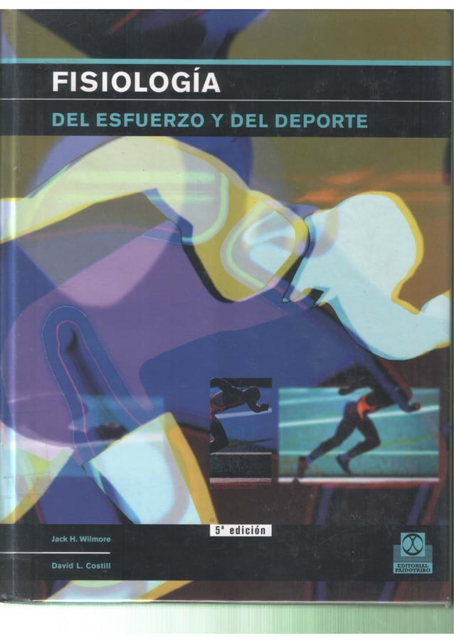 Fisiología del esfuerzo y del deporte 5ª edición (Willmore y Costill) Fisiología del esfuerzo y del deporte 5ª edición (Willmore y Costill)