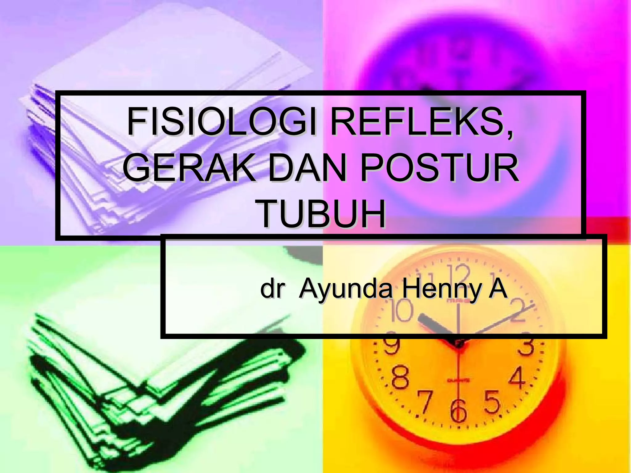 Fisiologi refleks, gerak dan postur tubuh | PPT