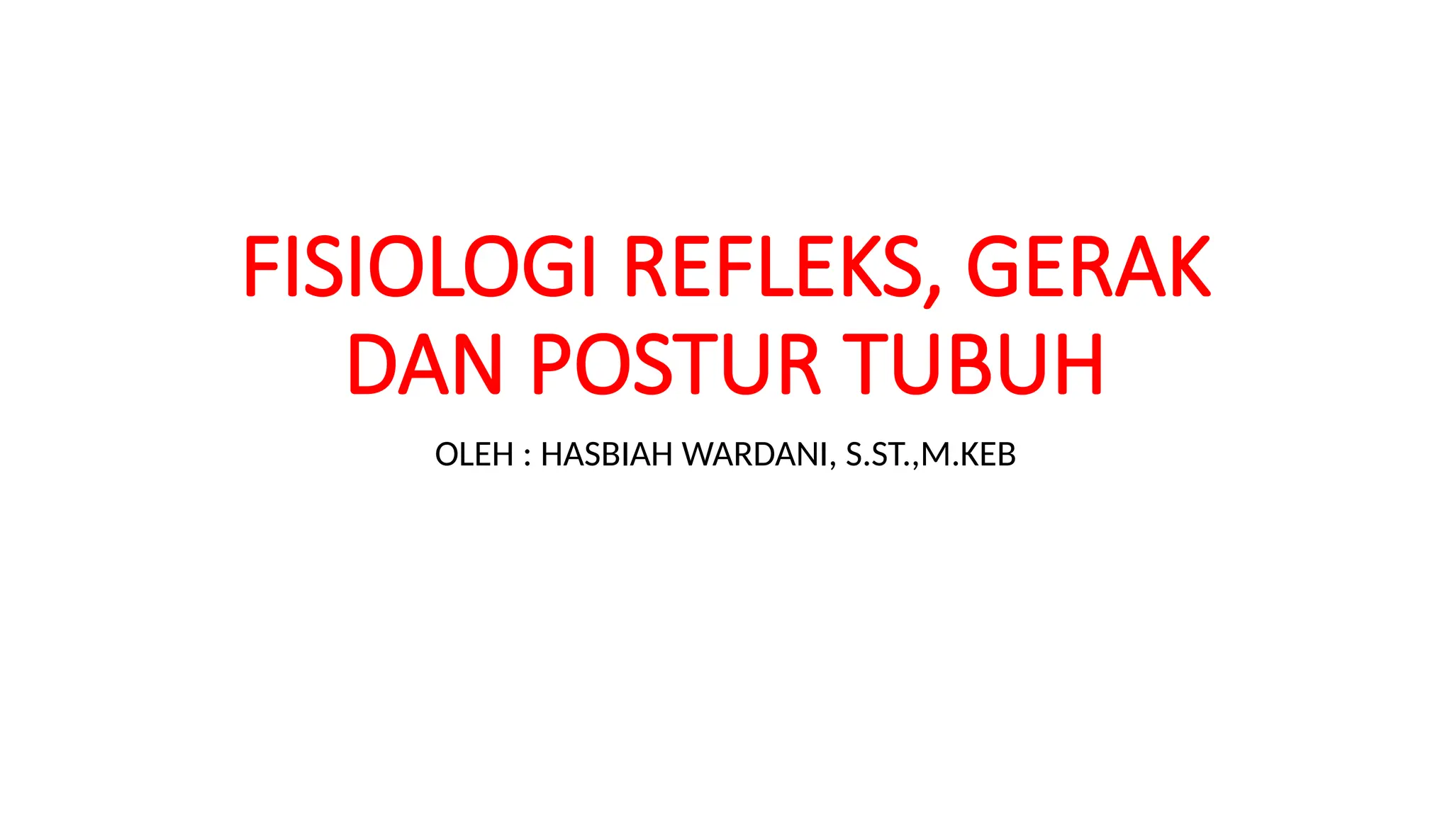 FISIOLOGI REFLEKS, GERAK DAN POSTUR TUBUH.pptx