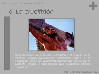 Fisiopatología de la muerte de Jesús actualizada 2014 | PPT