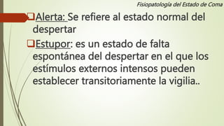 FISIOPATOLOGIA DEL ESTADO DE COMA.pptx