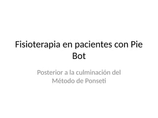 SESION 5 METODO PONSETI - ORTOPEDIA Y TRAUMATOLOGIA | PPTX