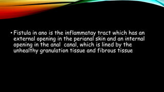 Fistula in Ano, - conceptual review--simple slides for learners | PPTX